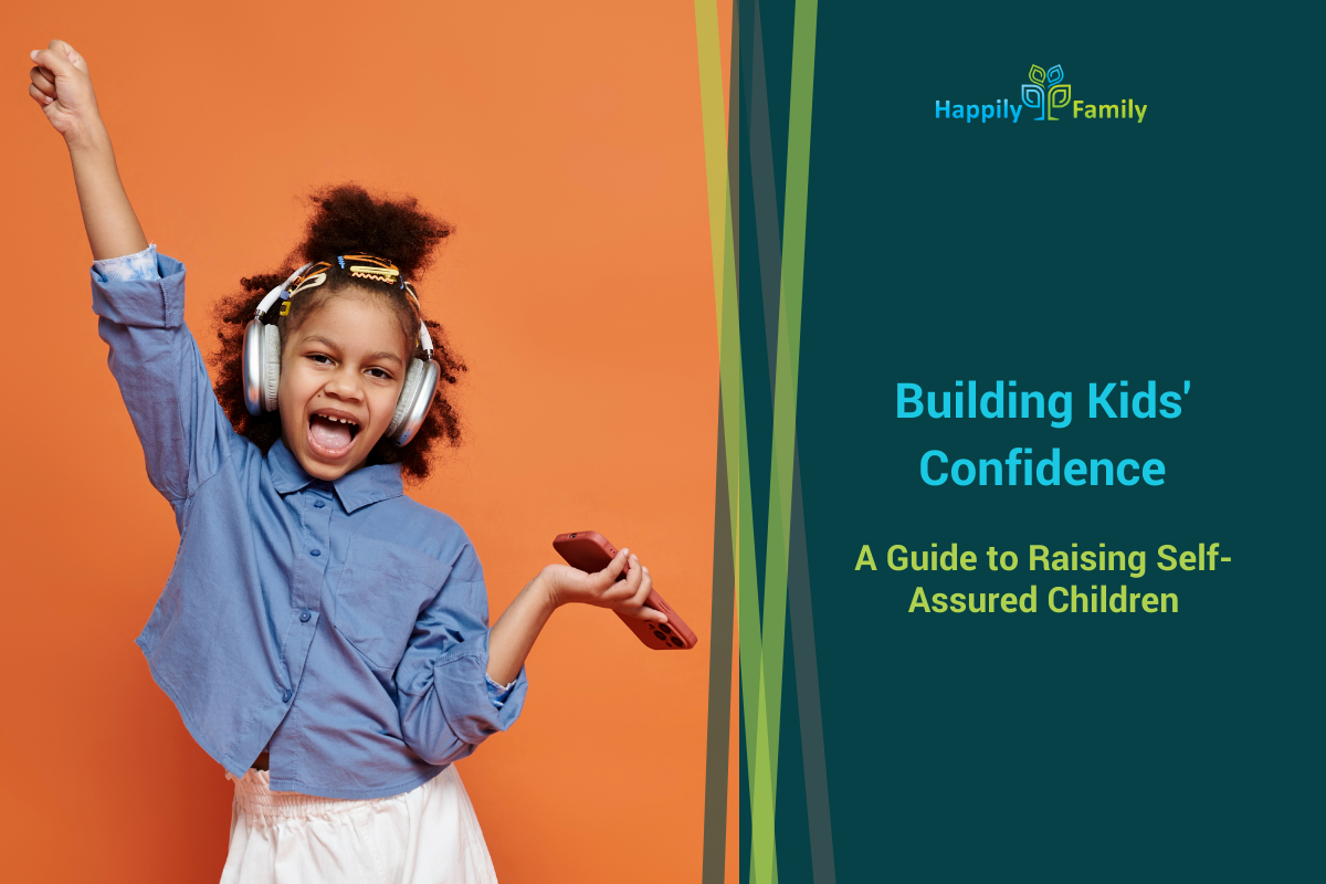 How to Build Kids’ Confidence and Self-Esteem - Happily Family
