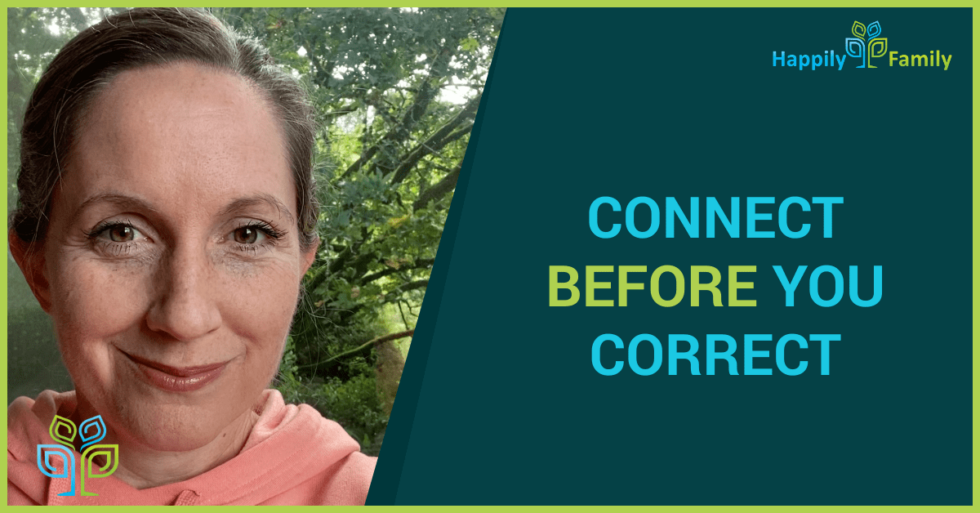 Connect before you correct - Happily Family
