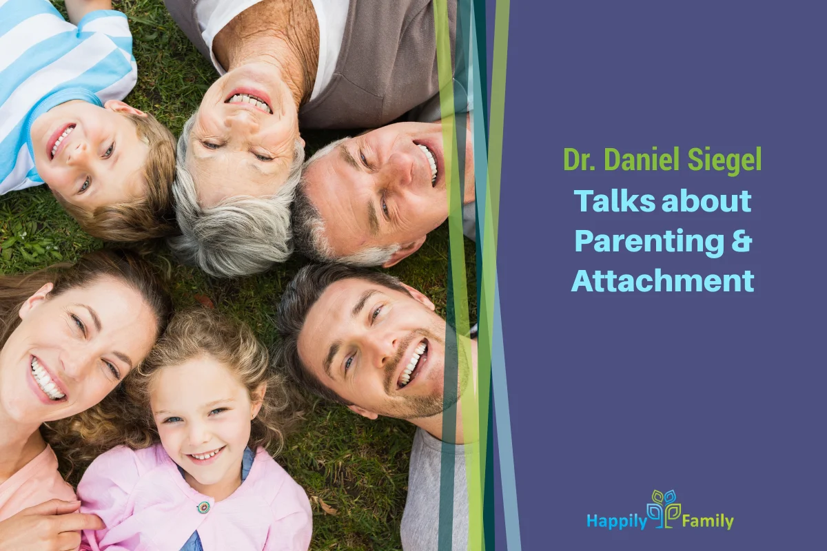 Dr. Daniel Siegel Talks about Parenting & Attachment - Happily Family